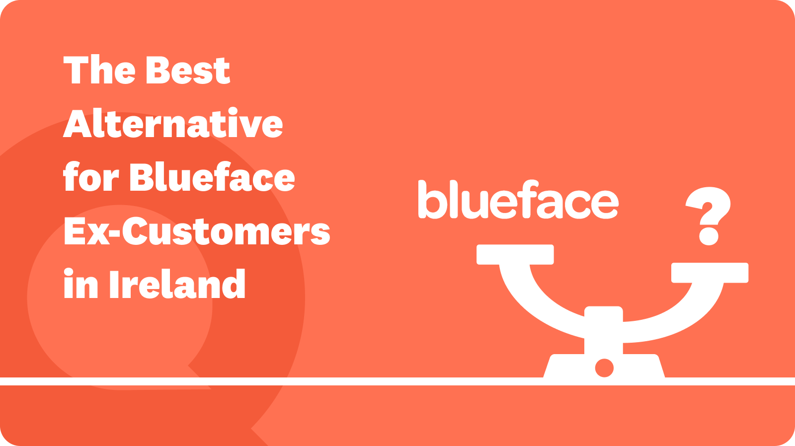 The Best Alternative for Blueface Ex-Customers in Ireland
