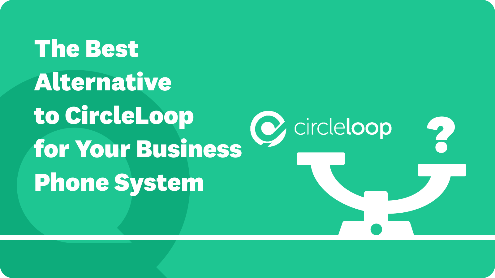 Discover the Best Alternatives to CircleLoop for Your Business Phone ...