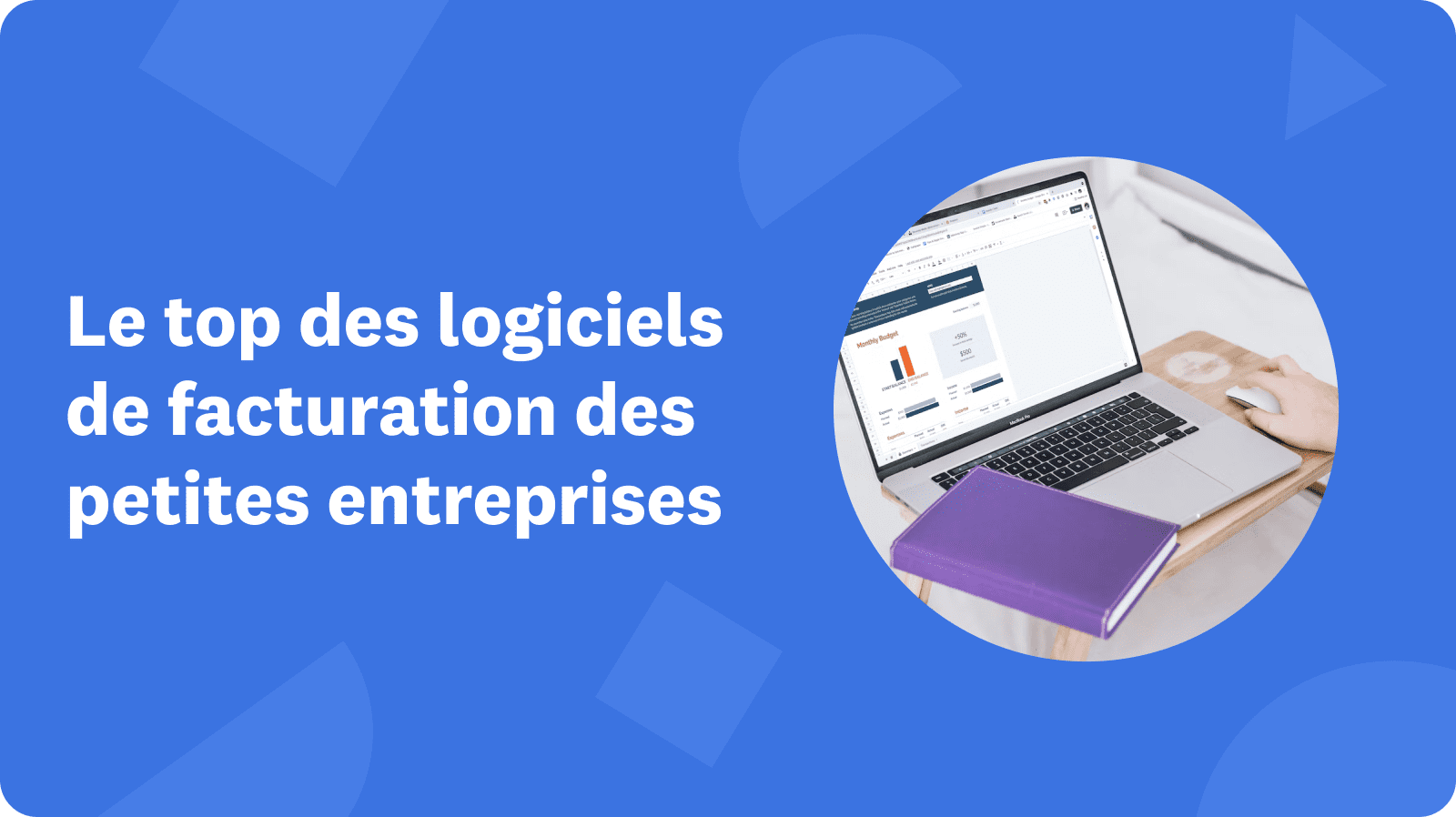 Les 11 Meilleurs Logiciels de Facturation pour les Petites Entreprises