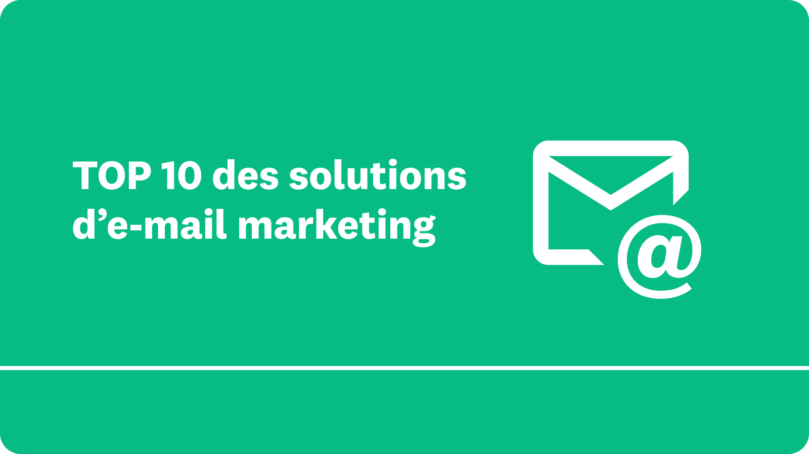TOP 10 des solutions d'e-mail marketing